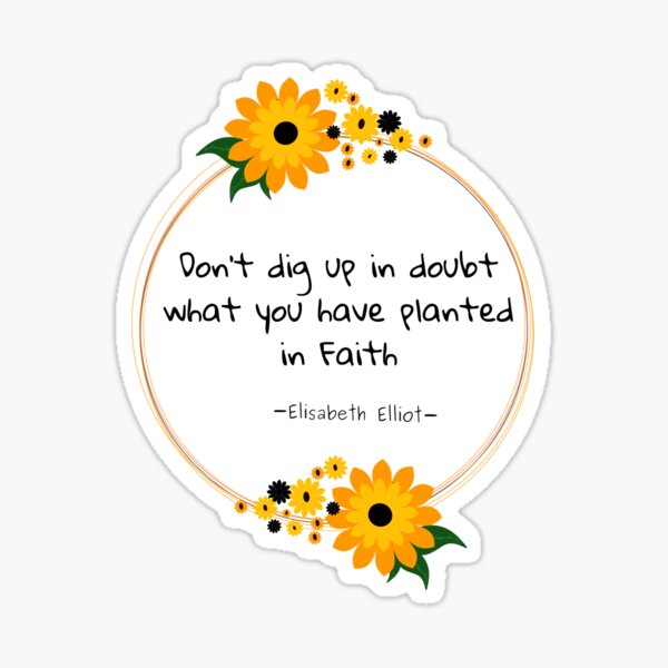 "Motivation quote Sticker - Don't dig up in doubt what you have planted ...