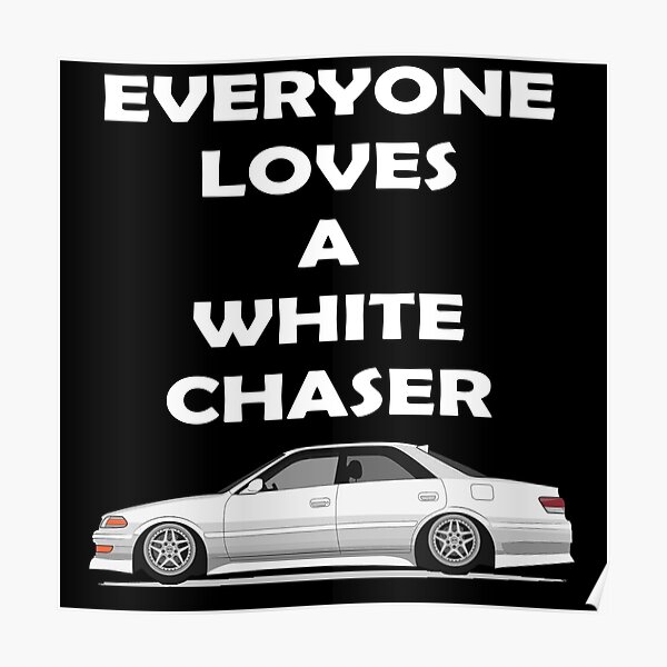 "Everyone Loves A White Chaser" Poster for Sale by DigiArtza | Redbubble
