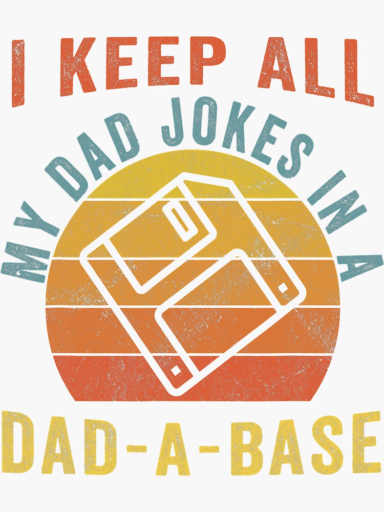 "I Keep All My Dad Jokes In A Dad-A-Base Vintage" Sticker for Sale by ...