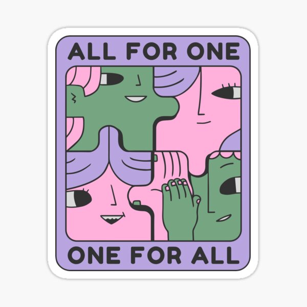 "ALL FOR ONE AND ONE FOR ALL" Sticker for Sale by Scopestor | Redbubble