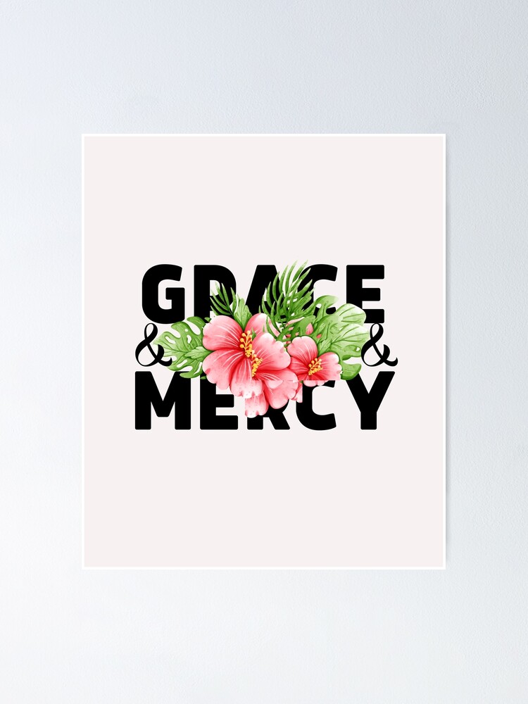 "Grace & Mercy- Floral Bible Scripture Typography" Poster for Sale by ...
