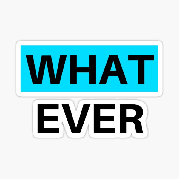 "whatever" Sticker for Sale by MallsD | Redbubble