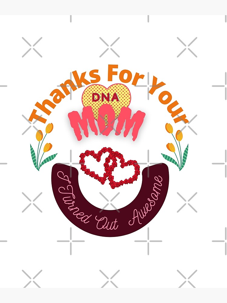 "Thanks For Your DNA Mom I Turned Out Awesome T Shirt Men New Summer ...