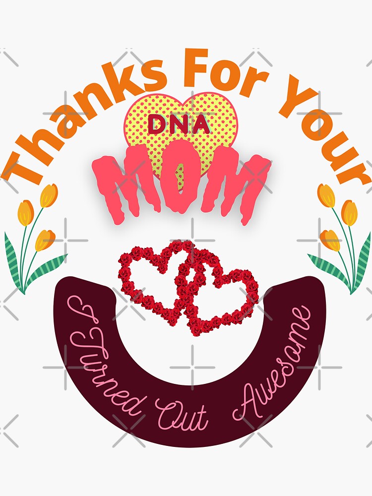 "Thanks For Your DNA Mom I Turned Out Awesome T Shirt Men New Summer ...