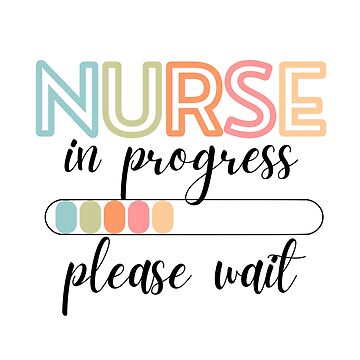 "Nurse in progress (black text)- RN - Registered Nurse - future nurse ...