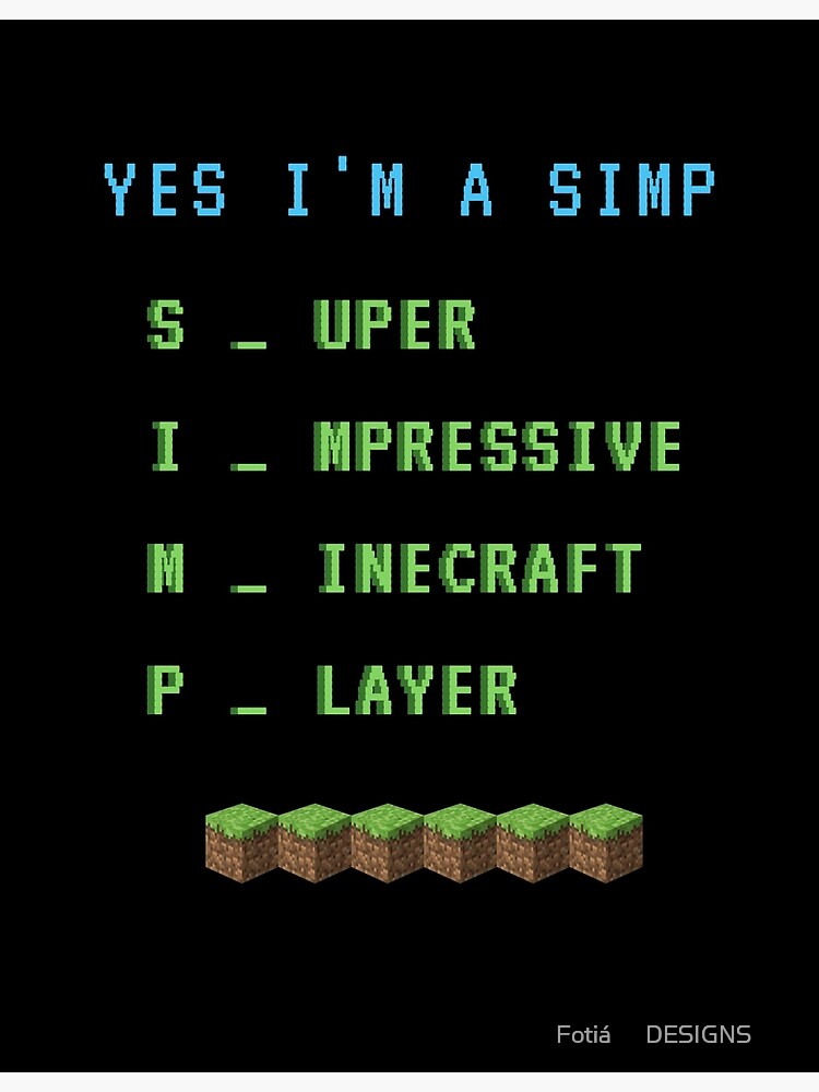 "YES i am a SIMP , Super Impressive Minecraft Player" Poster for Sale ...