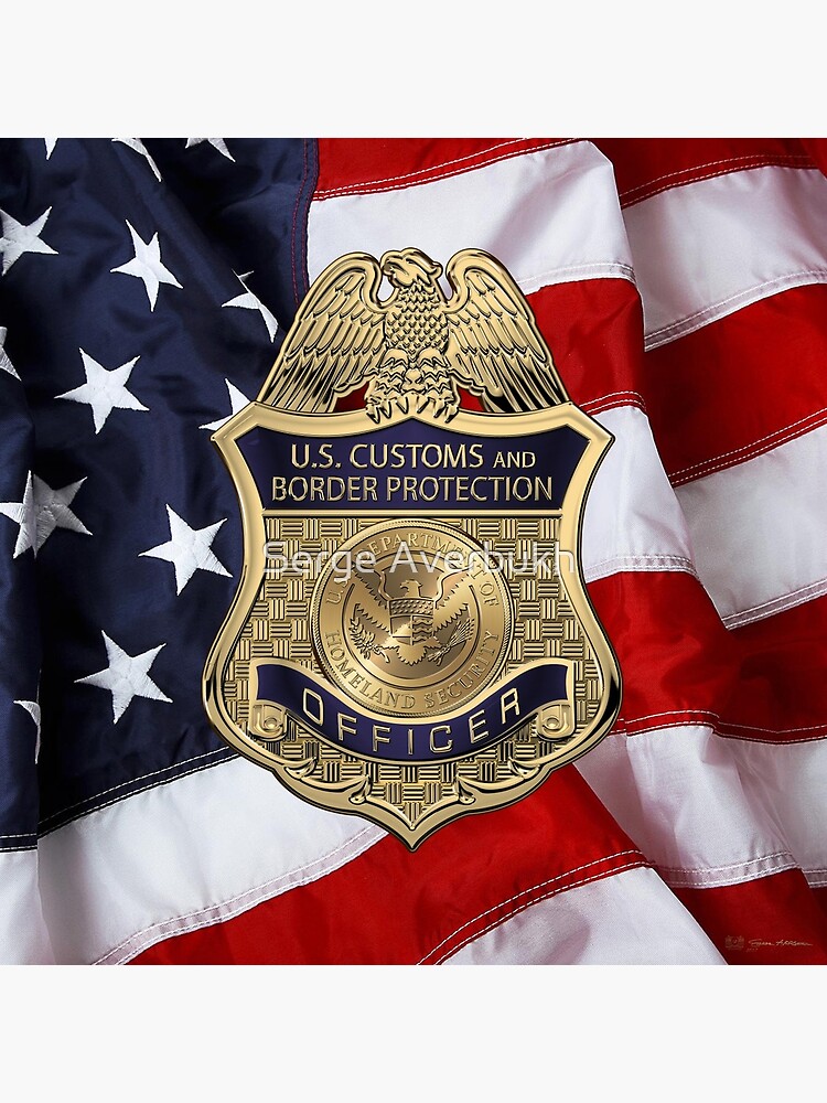 "U. S. Customs and Border Protection - C B P Officer Badge over ...