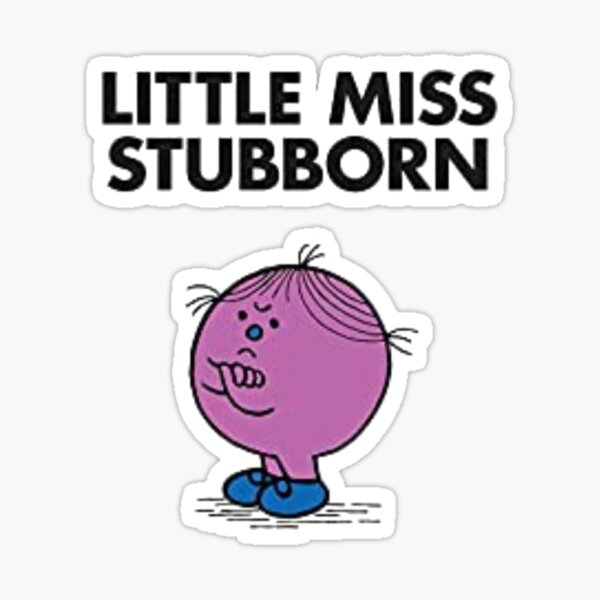 "Little Miss Stubborn" Sticker for Sale by Logan-Moore | Redbubble