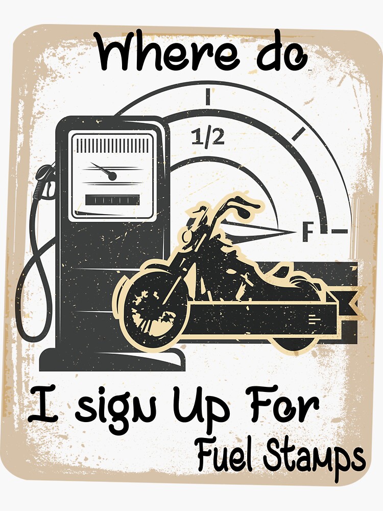 "Where Do I Sign Up For Fuel Stamps " Sticker for Sale by espadashop ...