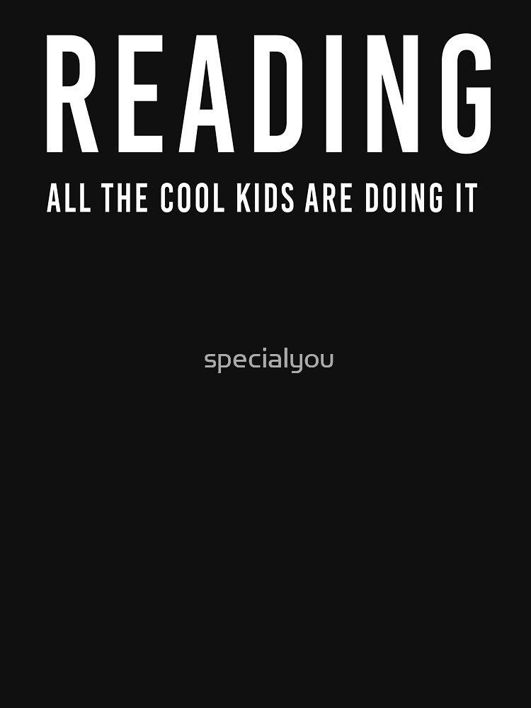 "reading all the cool kids are doing it" T-shirt for Sale by specialyou ...