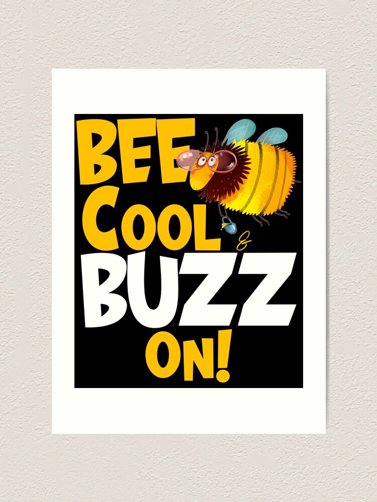 "Bee Cool & Buzz On - Cute Funny Buzzing Bee with Honey Pale" Art Print ...