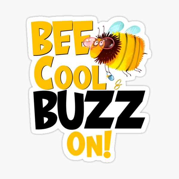 "Bee Cool & Buzz On - Cute Funny Buzzing Bee with Honey Pale" Sticker ...