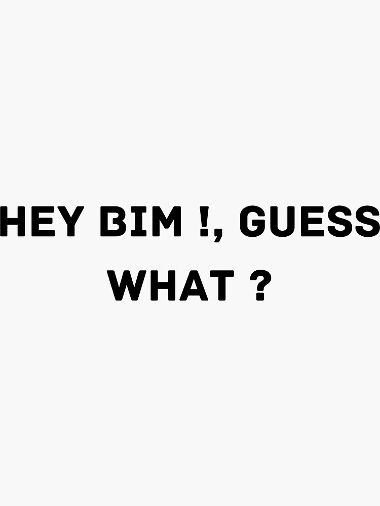 "Hey Bim guess what" Sticker for Sale by LC-SHOP | Redbubble