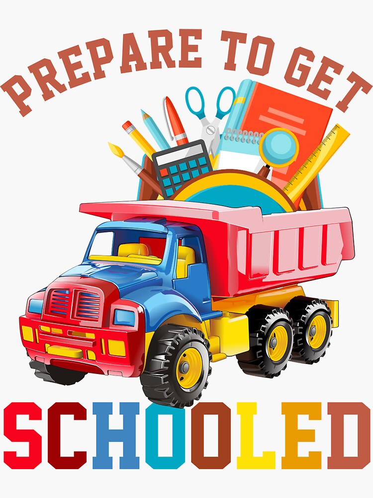 "Back To School Prepare To Get Schooled Dump Truck" Sticker for Sale by ...