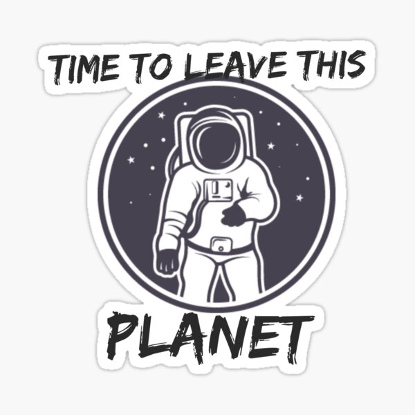 "time to leave earth" Sticker for Sale by animexclusive | Redbubble