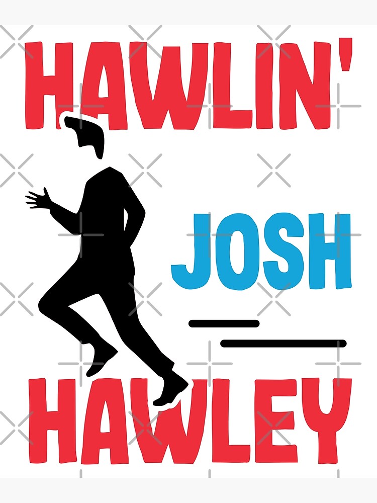"Hawlin' Josh Hawley | Run Josh Run | Jan 6 Committee" Poster for Sale ...