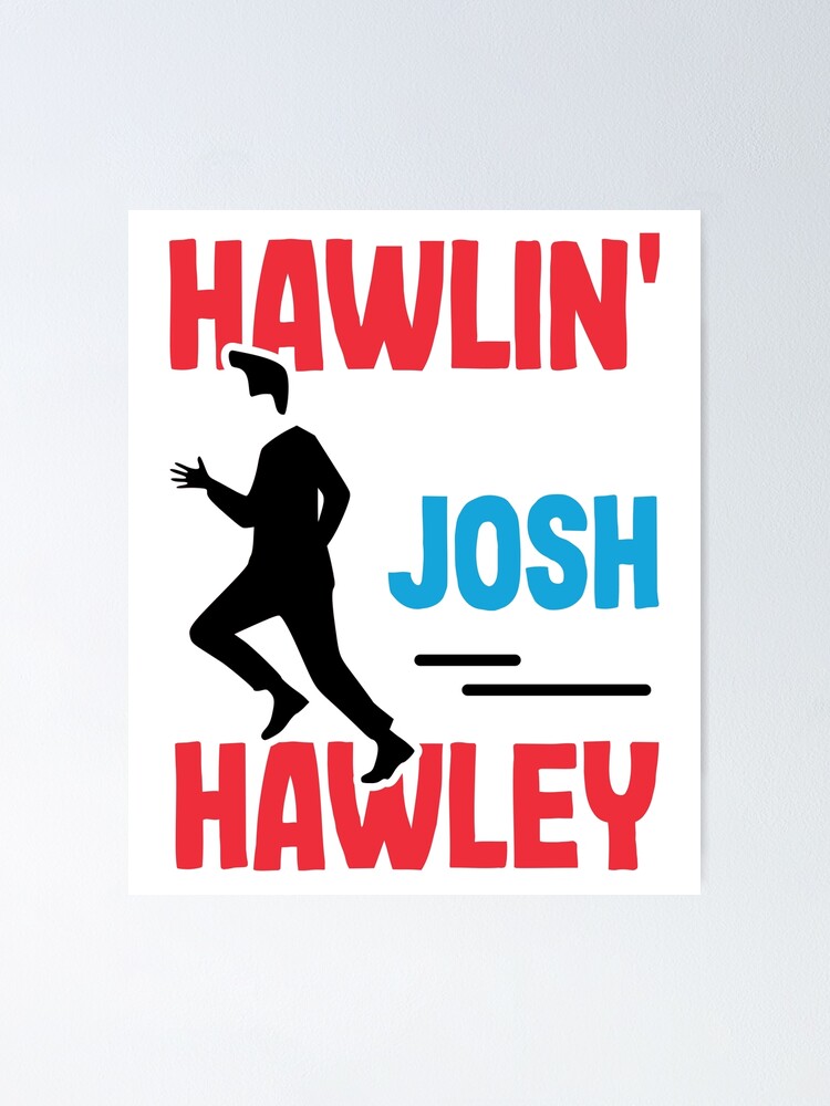 "Hawlin' Josh Hawley | Run Josh Run | Jan 6 Committee" Poster for Sale ...