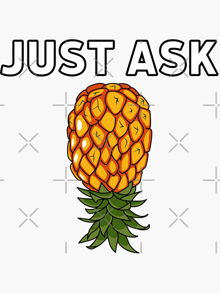 "Upside Down Pineapple Just Ask" Sticker for Sale by palovaclav | Redbubble