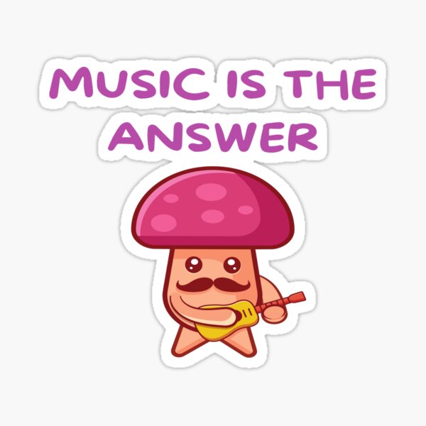 "MUSIC IS THE ANSWER " Sticker for Sale by urfielyas | Redbubble