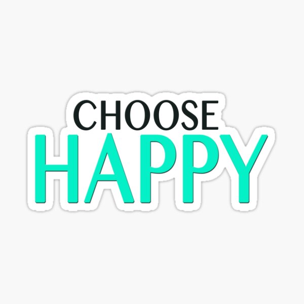 "Choose Happy" Sticker by MightyFineGoods | Redbubble