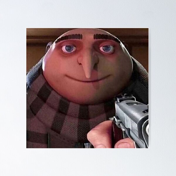 "gru gun meme" Poster for Sale by Greg Heffley | Redbubble