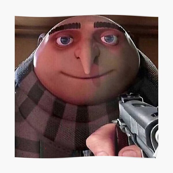 "gru gun meme" Poster for Sale by gketheredge | Redbubble