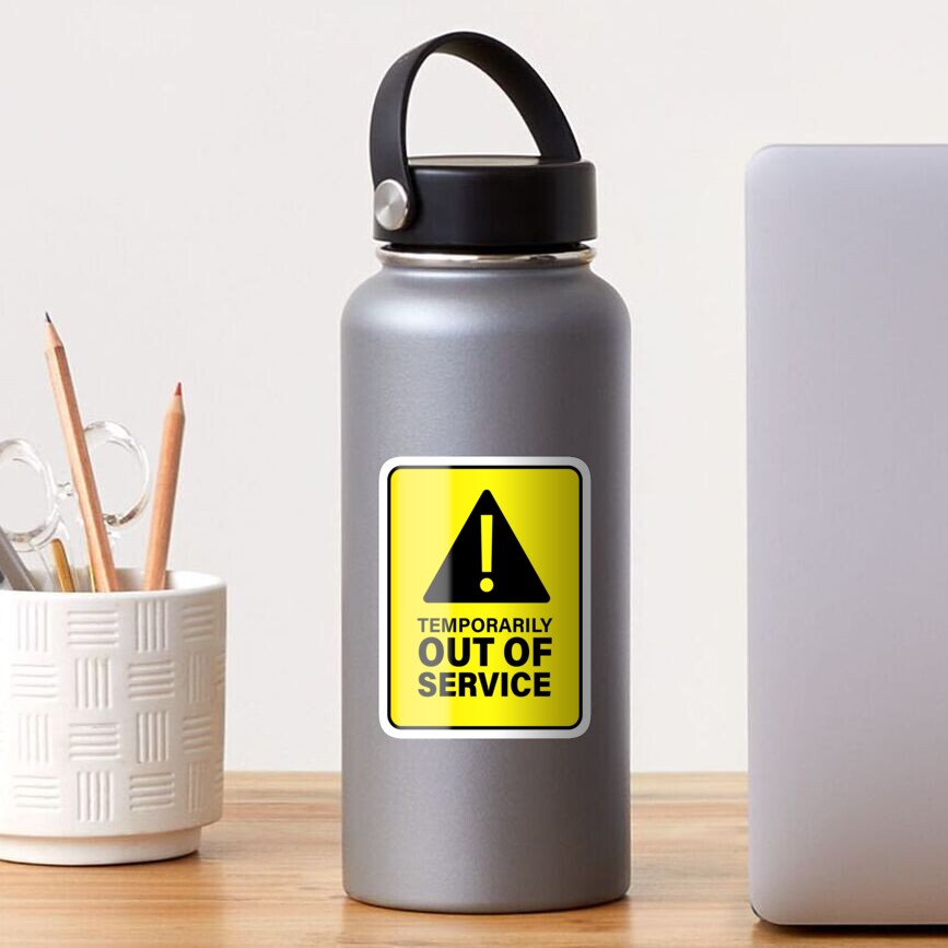 "Temporarily Out Of Service Sign" Sticker for Sale by StickDeco | Redbubble