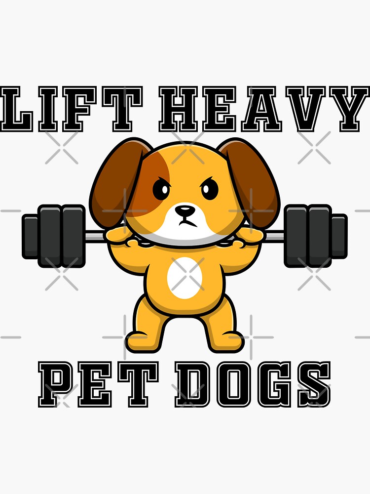"Lift Heavy Pet Dogs Gym Motivation " Sticker for Sale by TheWildFlix ...