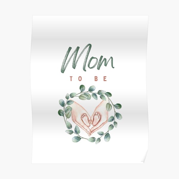 "Mom To Be" Poster for Sale by Stephanndesigns | Redbubble