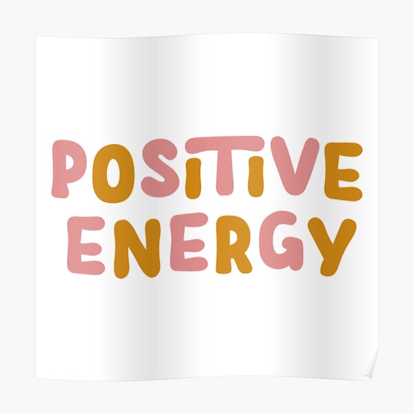 "positive energy " Poster for Sale by Dreamcenter | Redbubble