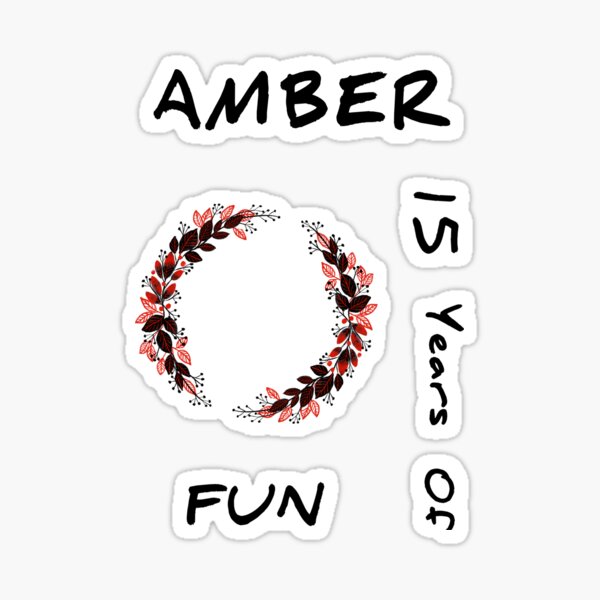 "AMBER STICKER: 15 YEARS OF FUN" Sticker for Sale by AlexRelax | Redbubble