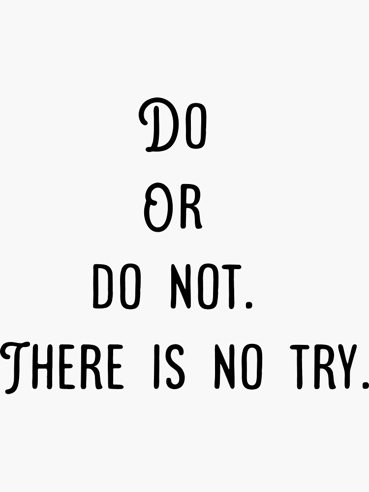 "Star Wars Quotes Do. Or do not. There is no try." Sticker for Sale by ...