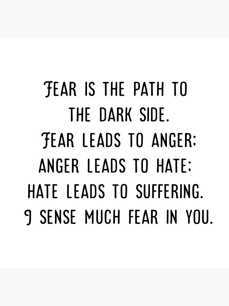 Star Wars Yoda Quotes Fear Is The Path To The Dark Side Fear Leads To Anger Anger Leads To