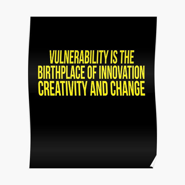 "Vulnerability Is The Birthplace Of Innovation Creativity And Change ...