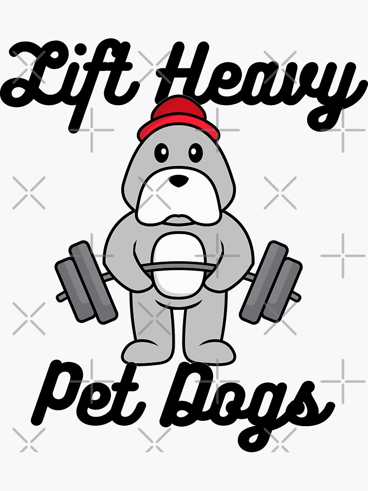 "Lift Heavy Pet Dogs Funny Dog Fitness" Sticker for Sale by TheWildFlix ...