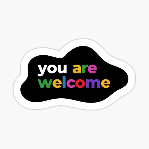 "YOU ARE WELCOME" Sticker for Sale by GAGAGUGU | Redbubble