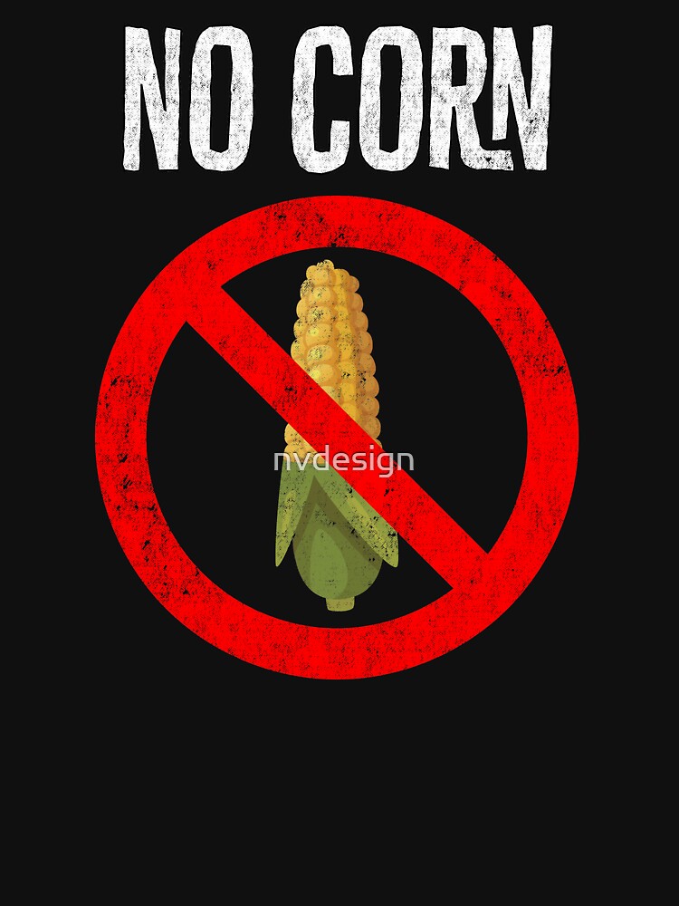 "No Corn Sign" T-shirt by nvdesign | Redbubble