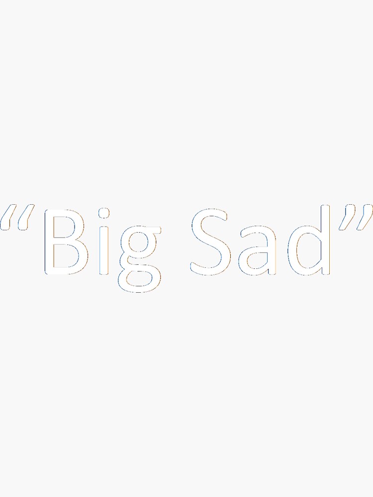 "The big sad " Sticker for Sale by SanderCoopmans | Redbubble