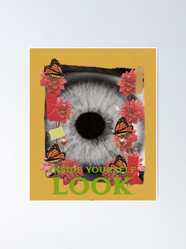 "look inside yourself " Poster for Sale by zupperman | Redbubble
