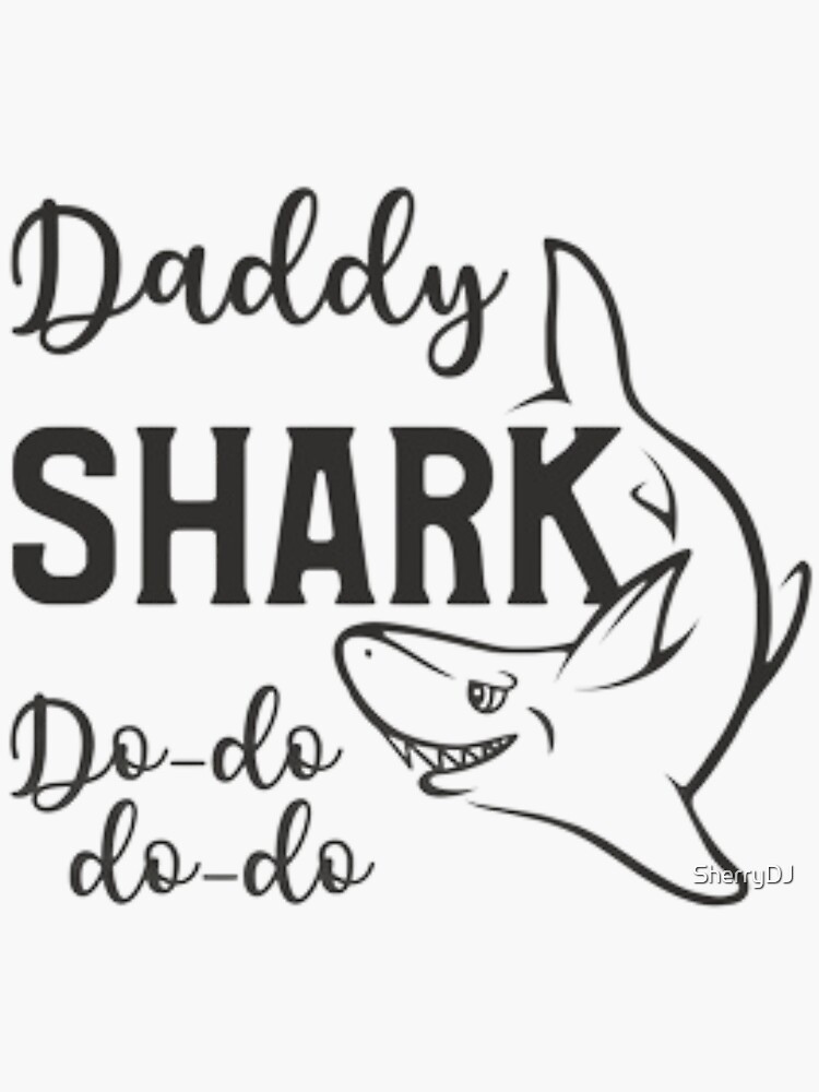 "Daddy shark do do do do" Sticker for Sale by SherryDJ | Redbubble