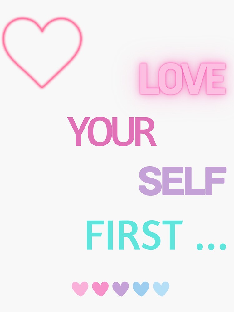 "Love your self first ..." Sticker for Sale by Milisereia | Redbubble