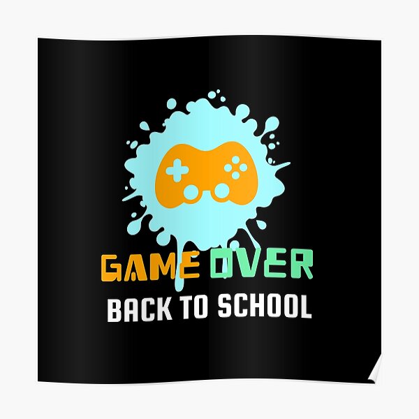 "Game Over Back To School" Poster for Sale by UnstoppableShpy | Redbubble