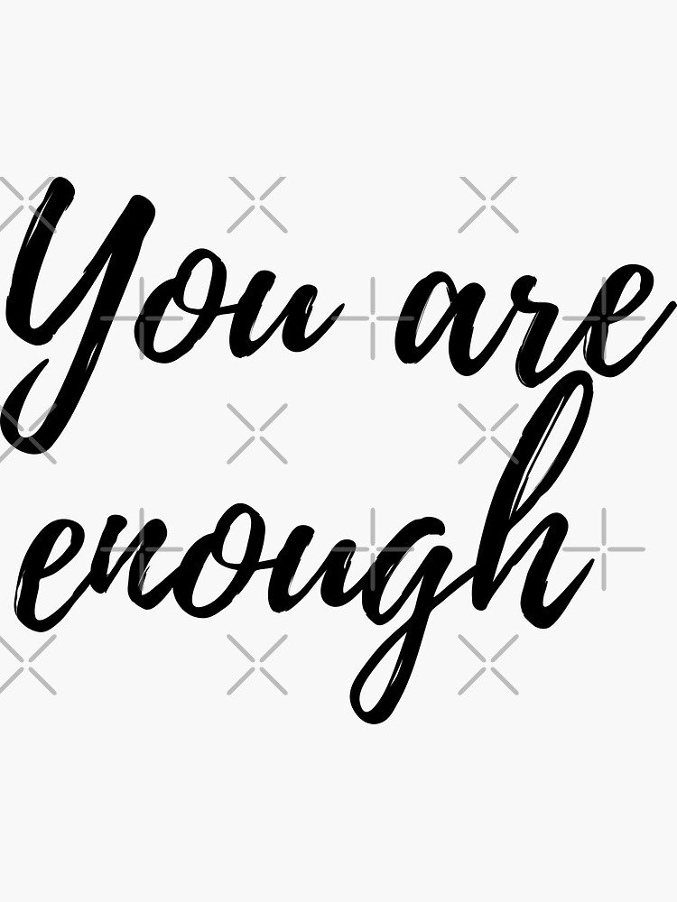 You Are Enough Three Word Motivational Quote Sticker For Sale By