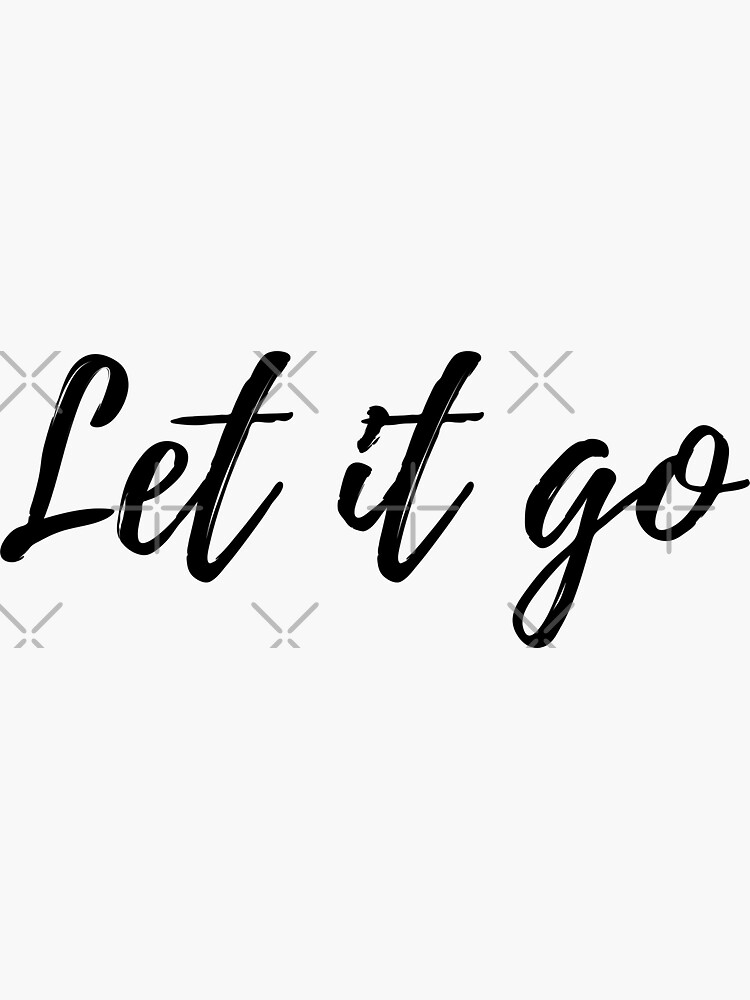 Let It Go Three Word Motivational Quote Sticker For Sale By