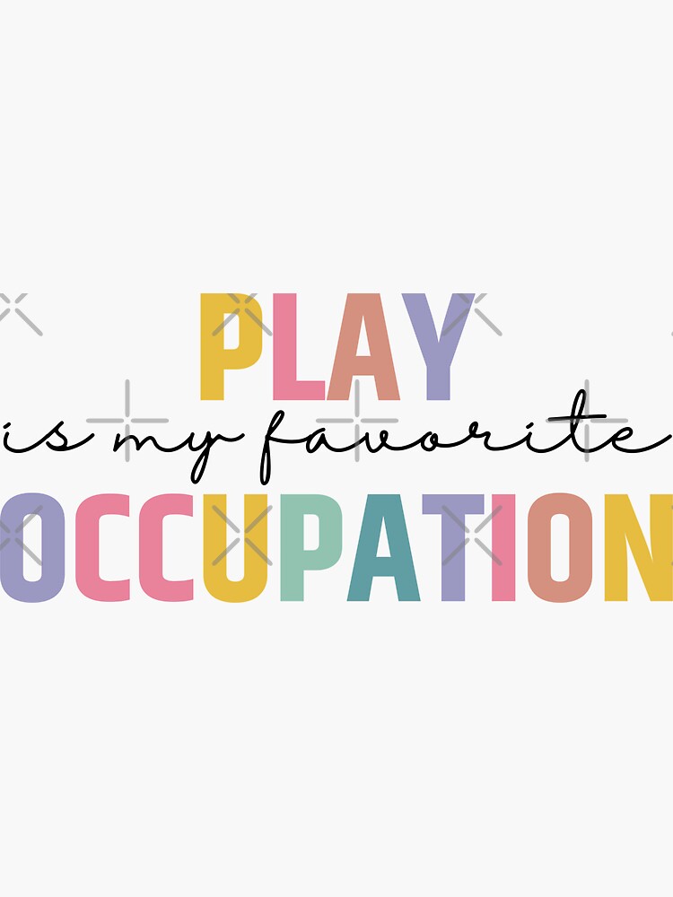 "Play Is My Favorite Occupation" Sticker for Sale by yass-art | Redbubble