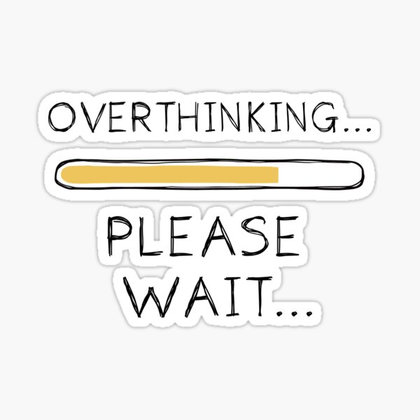 "Overthinking ... Please Wait ..." Sticker for Sale by lunacarter ...