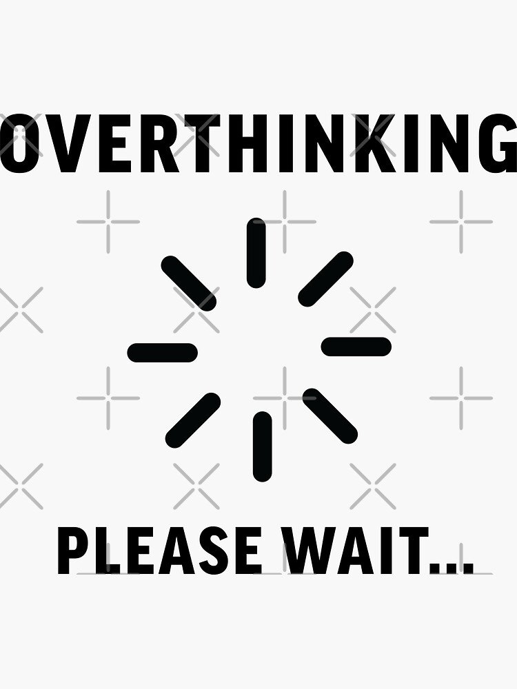 "Overthinking ... Please Wait ..." Sticker for Sale by lunacarter ...