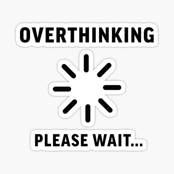 "Overthinking ... Please Wait ..." Sticker for Sale by lunacarter ...