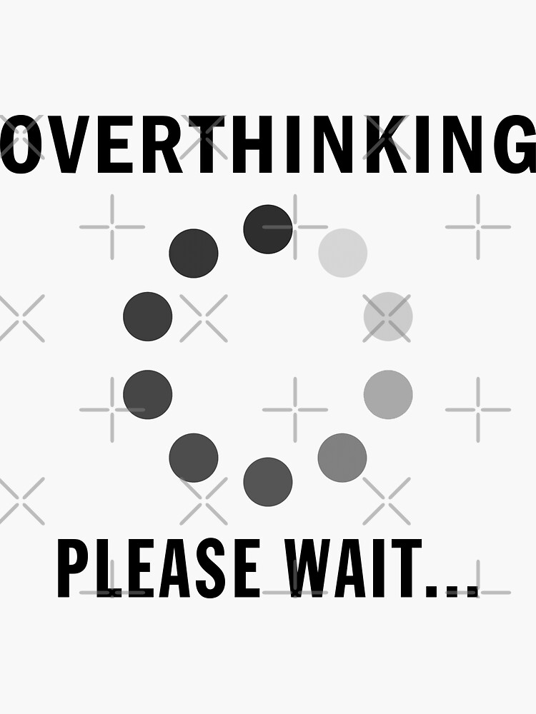 "Overthinking ... Please Wait ..." Sticker for Sale by lunacarter ...