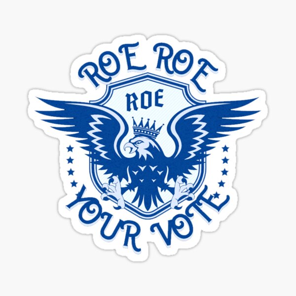 "Roe Roe Roe Your Vote" Sticker for Sale by bobe1design | Redbubble